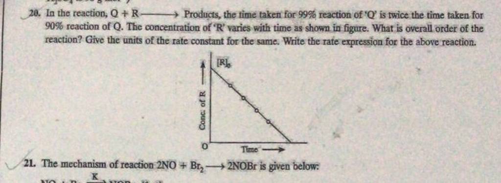 20. In the reaction, Q+R Products, the time taken for 99% reaction of 'Q..