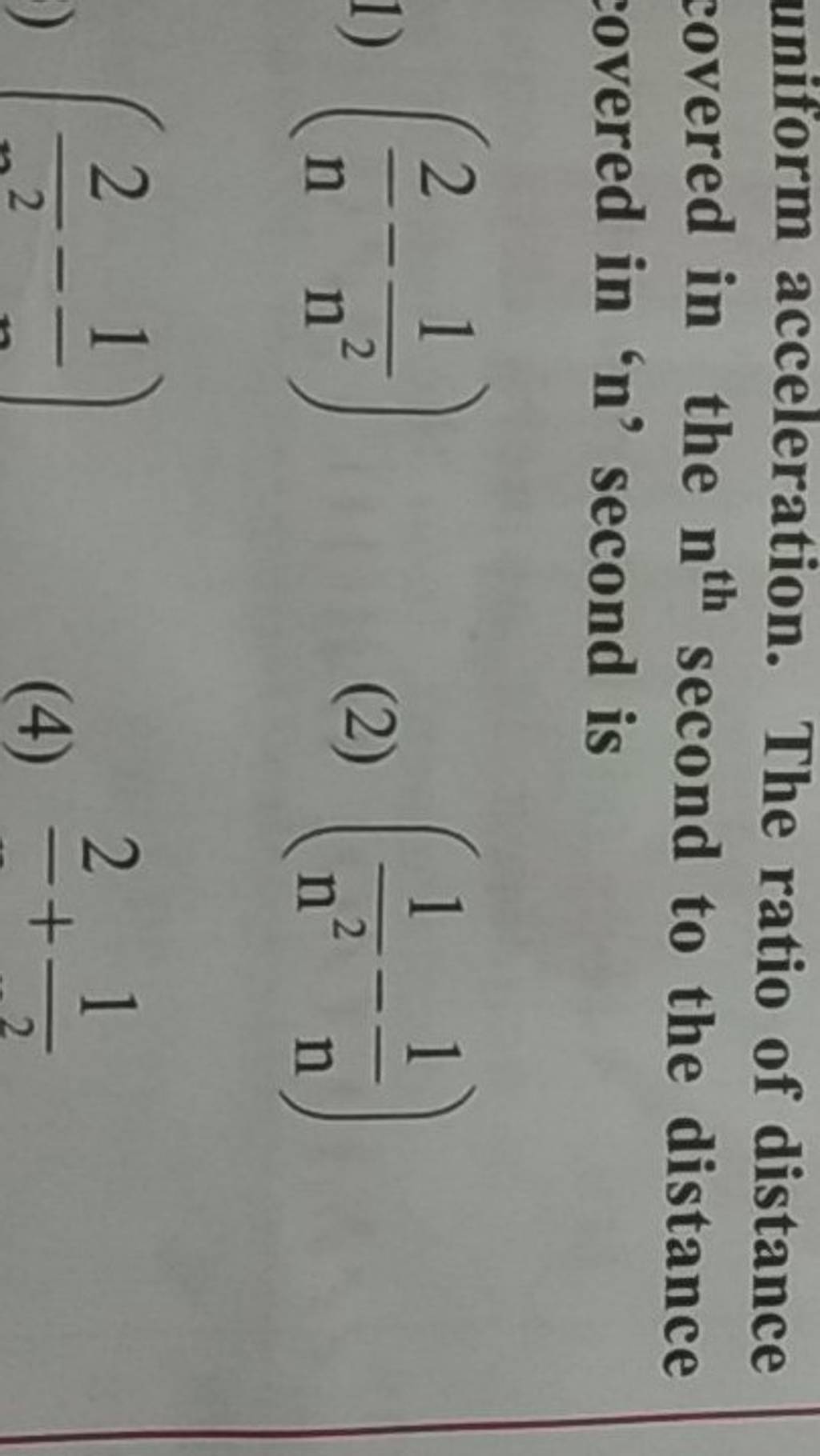 uniform acceleration. The ratio of distance covered in the nth second to..