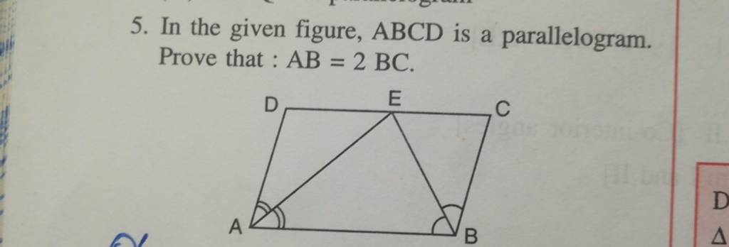 5. In the given figure, ABCD is a parallelogram. Prove that :AB=2BC...
