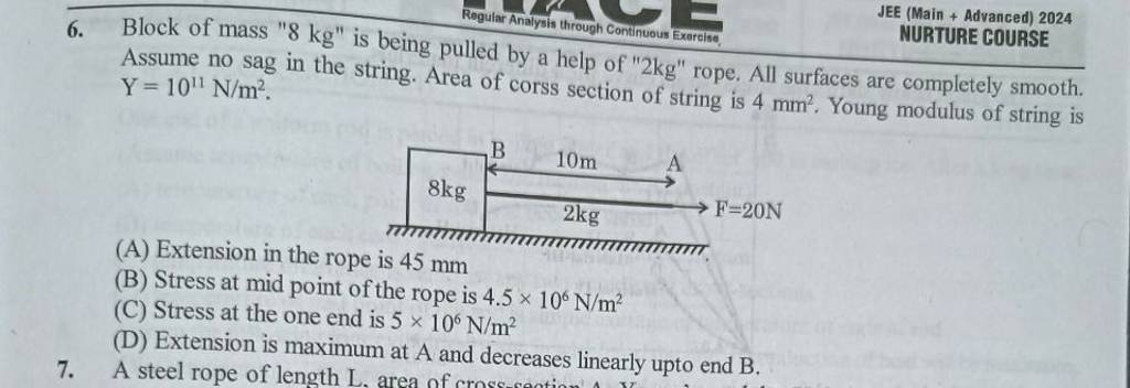 Assume no sag in the string. Area of corss section of string is 4 mm2. Yo..