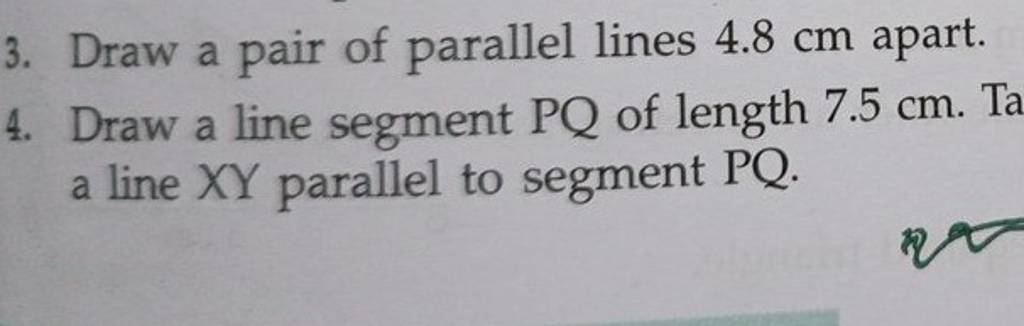 3. Draw a pair of parallel lines 4.8 cm apart. 4. Draw a line segment PQ