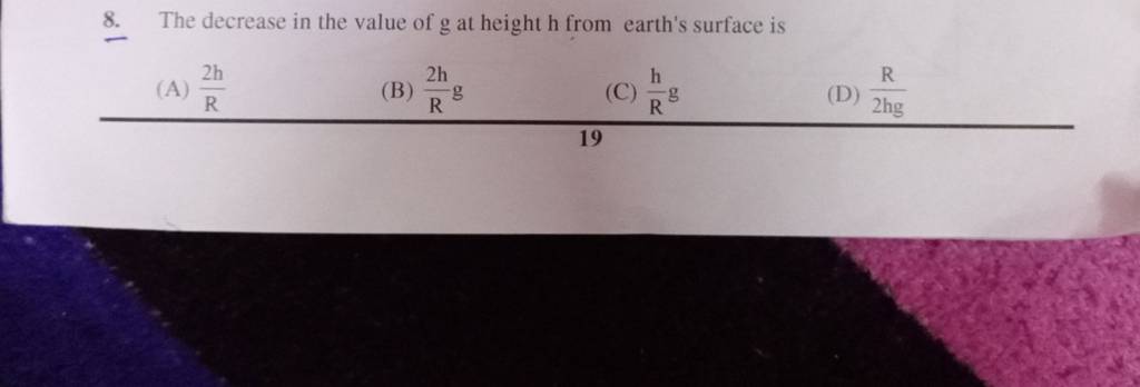 The decrease in the value of g at height h from earth's surface is | Filo