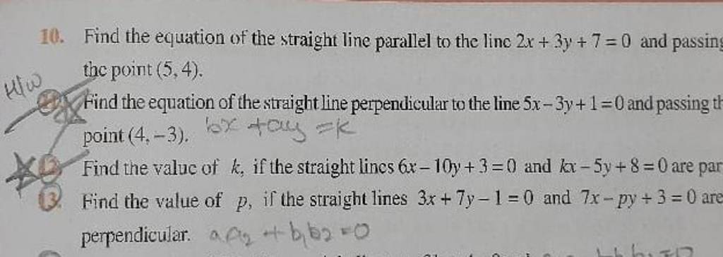 10. Find the equation of the straight line parallel to the line 2x+3y+7=0..
