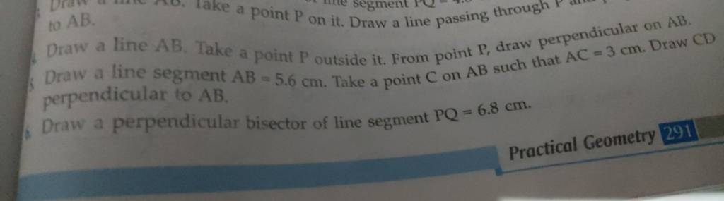 to AB. Draw a line AB. Take a point P outside it. From point P, draw perp..