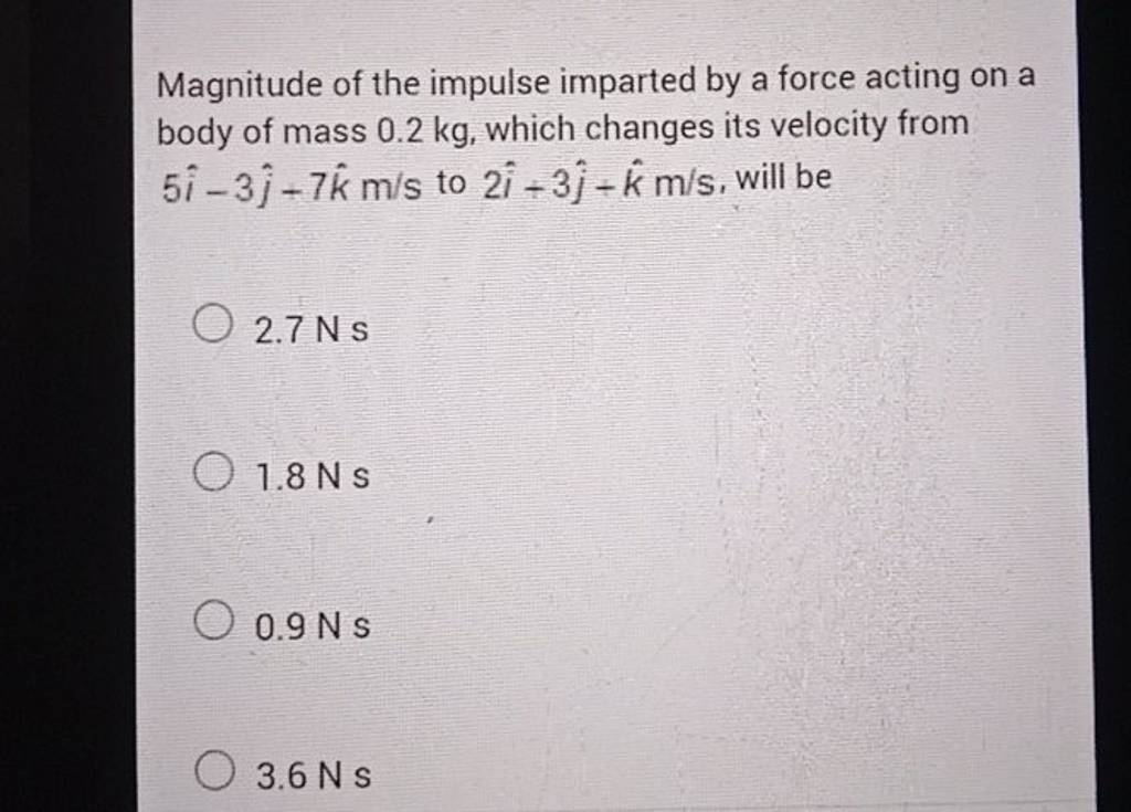 Magnitude of the impulse imparted by a force acting on a body of mass 0.2..