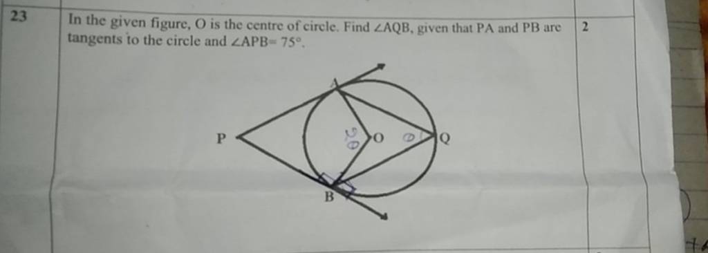 23 In the given figure, O is the centre of circle. Find ∠AQB, given that