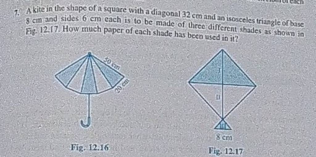 7. A kite in the shape of a square suith a diagonal 32 cm and an iscoscel..