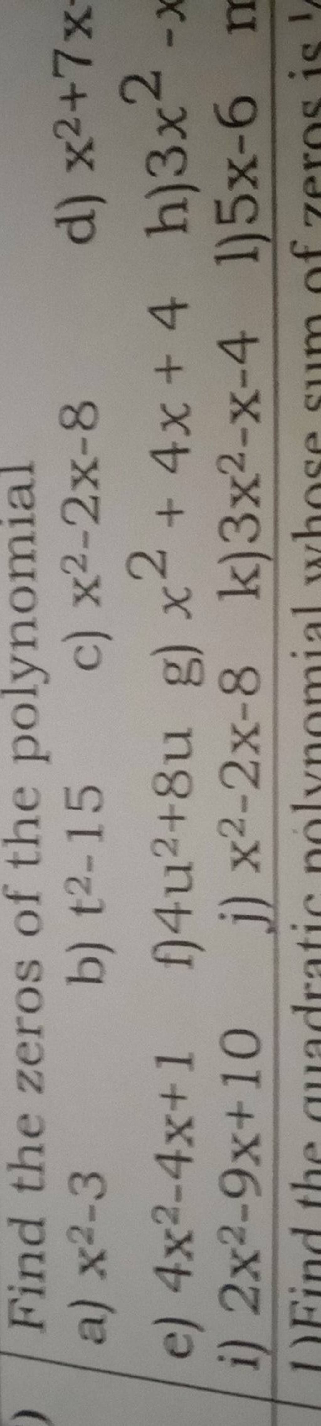 Find the zeros of the polynomial a) x2−3 b) t2−15 c) x2−2x−8 d) x2+7x e)