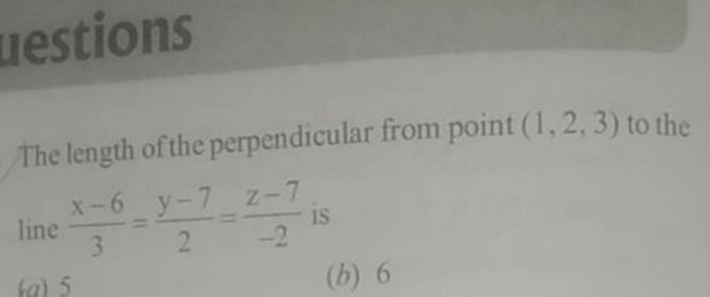 uestions The length of the perpendicular from point (1,2,3) to the line 3..