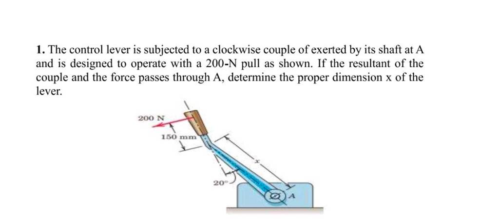1. The control lever is subjected to a clockwise couple of exerted by its..
