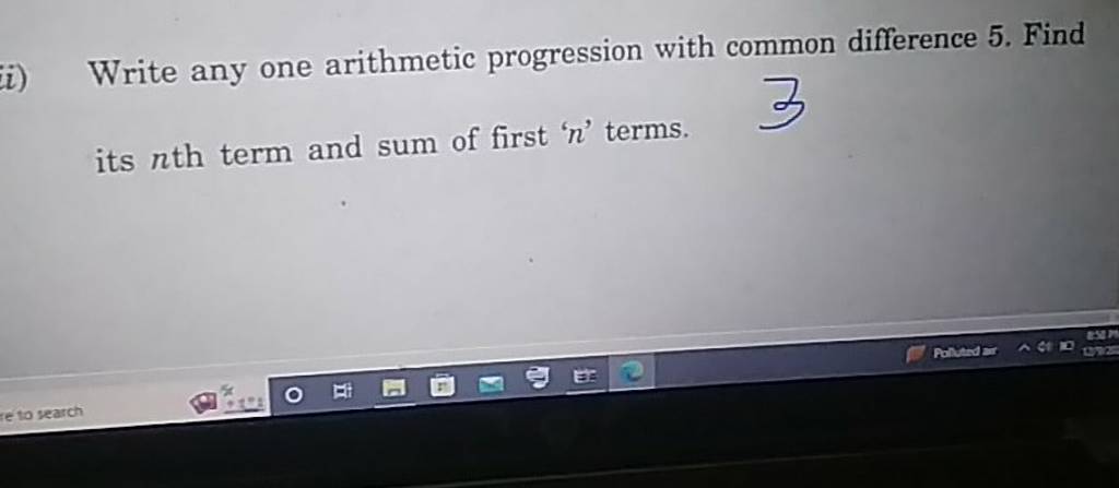ii) Write any one arithmetic progression with common difference 5 . Find ii) Write any one arithmetic progression with common difference 5 . Find
