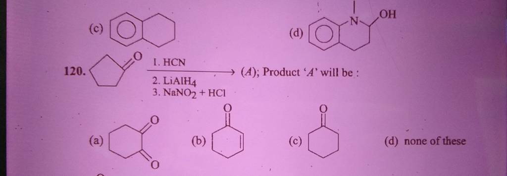 2. LiAlH4 I. HCN (A); Product ' A ' will be : 3. NaNO2 +HCl | Filo