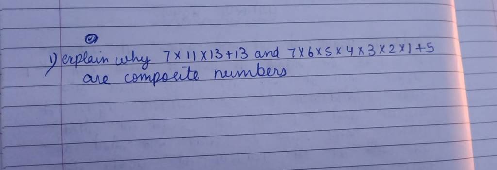 1) explain why 7×11×13+13 and 7×6×5×4×3×2×1+5 are composite numbers | Filo
