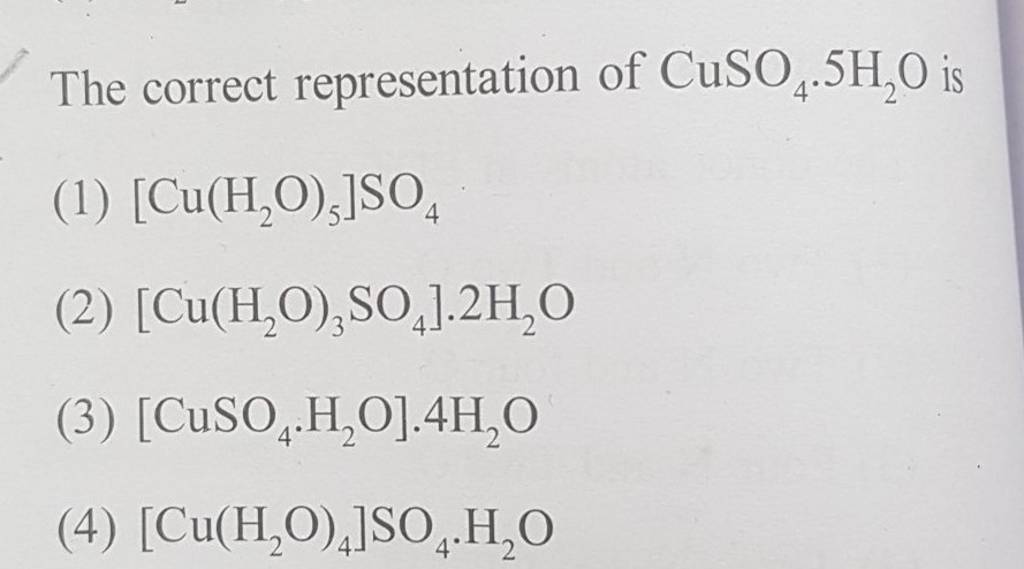 The correct representation of CuSO4 ⋅5H2 O is | Filo