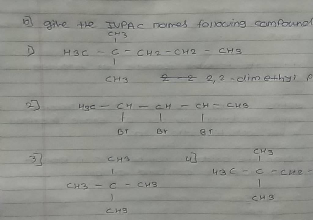 b] give the IUPAC names following compound D) H3C−C−CH3 −CH2 −CH2 1CH3 2−..