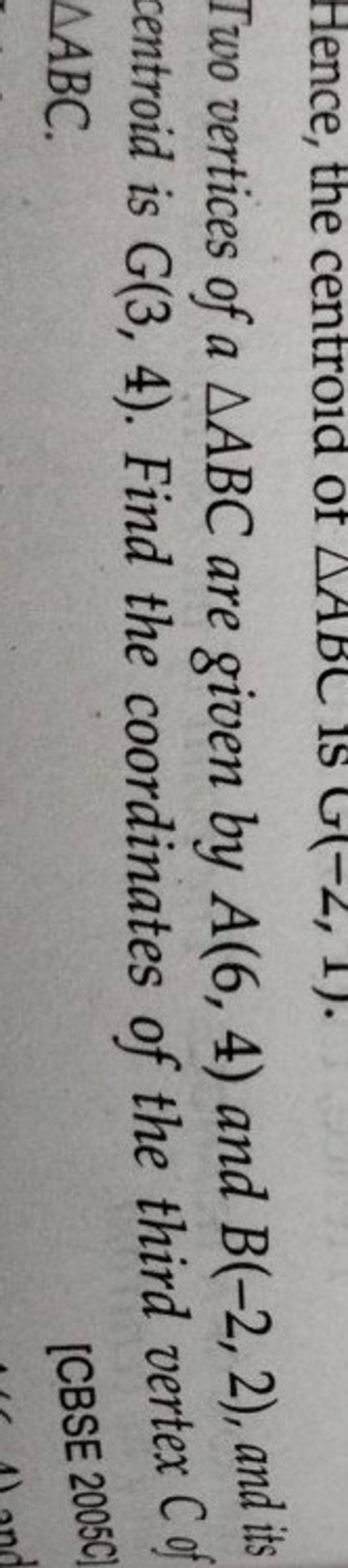 Two vertices of a ABC are given by A(6,4) and B(−2,2), and its centroid