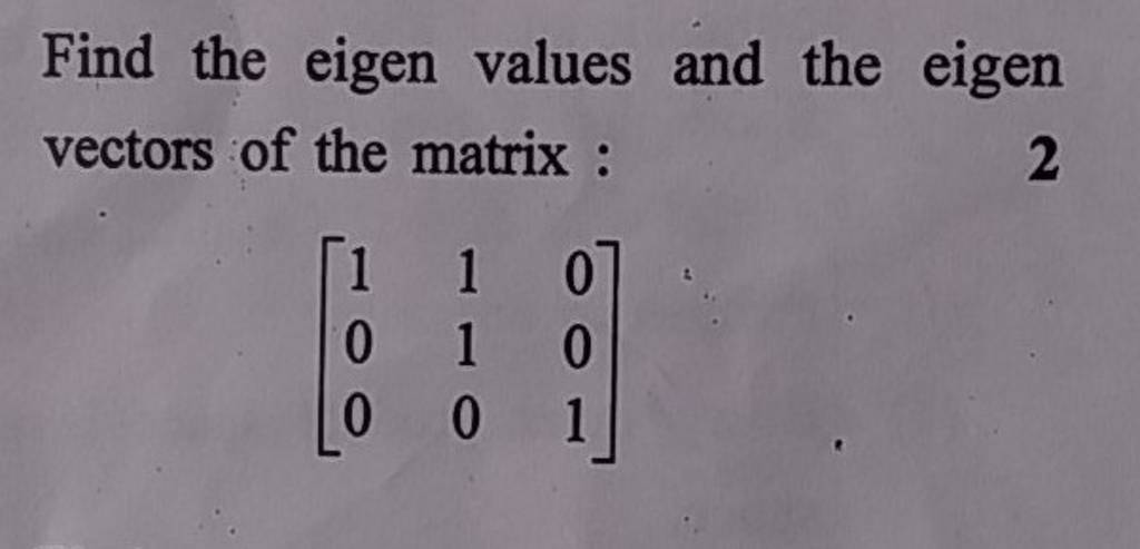 Find The Eigen Values And The Eigen Vectors Of The Matrix Left Beg