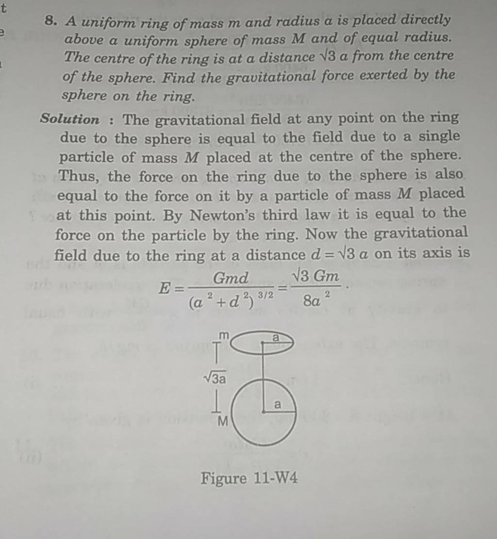 8. A uniform ring of mass m and radius a is placed directly above a unifo..