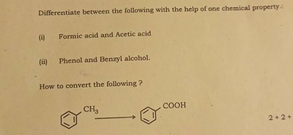 Differentiate between the following with the help of one chemical propert.. Differentiate between the following with the help of one chemical propert..
