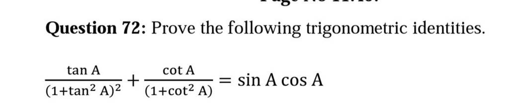 Question 72: Prove the following trigonometric identities. (1+tan2A)2tanA..
