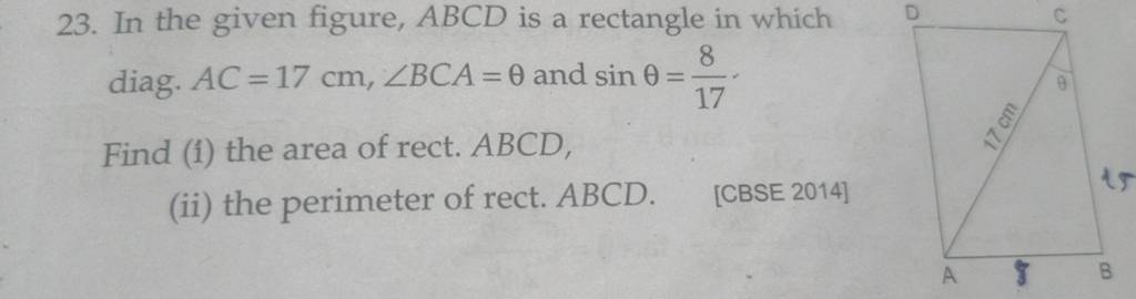23. In the given figure, ABCD is a rectangle in which diag. AC=17 cm,∠BCA..