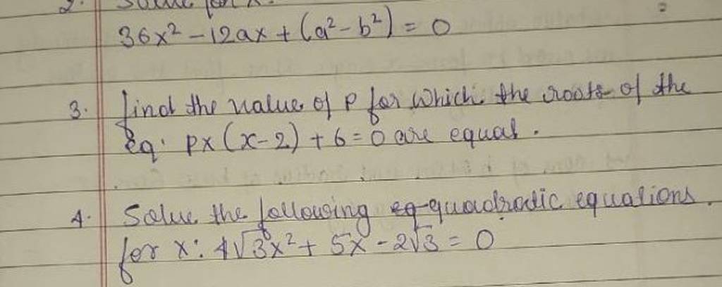 36x2−12ax+(a2−b2)=0 3. Lind the value of P for which the roots of the eq...