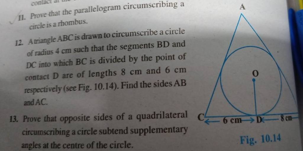 11. Prove that the parallelogram circumscribing a circle is a rhombus. 12..