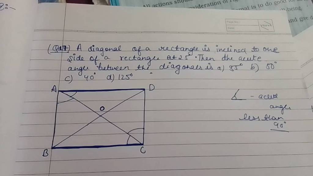 (Q17) A diagonal of a rectangle is inclined to one side of a rectangle at..