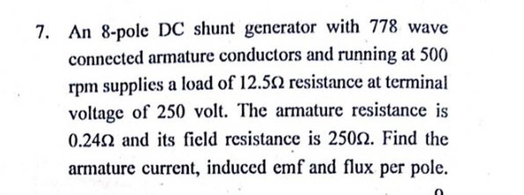 7. An 8-pole DC shunt generator with 778 wave connected armature conducto..