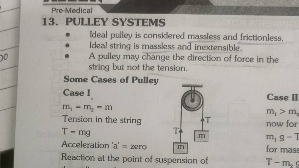 - Ideal pulley is considered massless and frictionless. - Ideal string is..