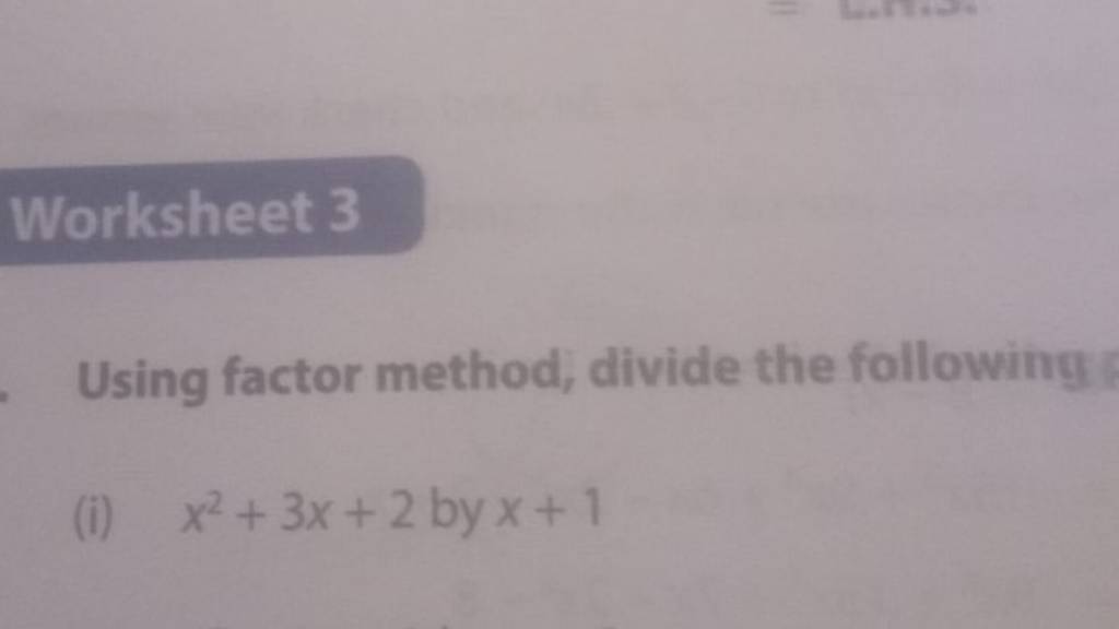 Worksheet 3 Using Factor Method Divide The Following i X2 3x 2 By X 1 