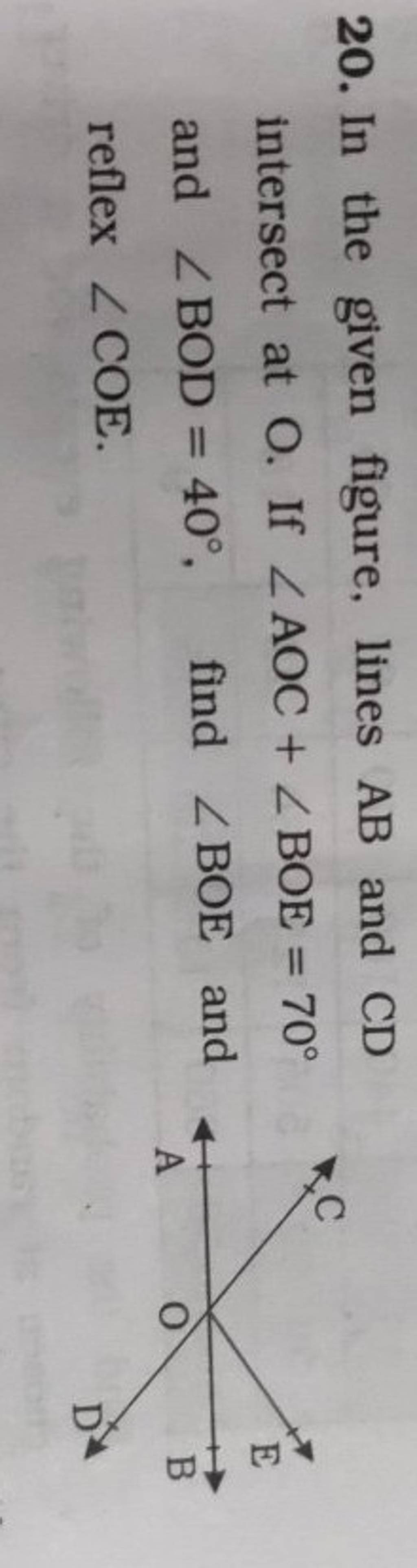 20 In The Given Figure Lines Ab And Cd Intersect At O If ∠aoc ∠boe 70∘
