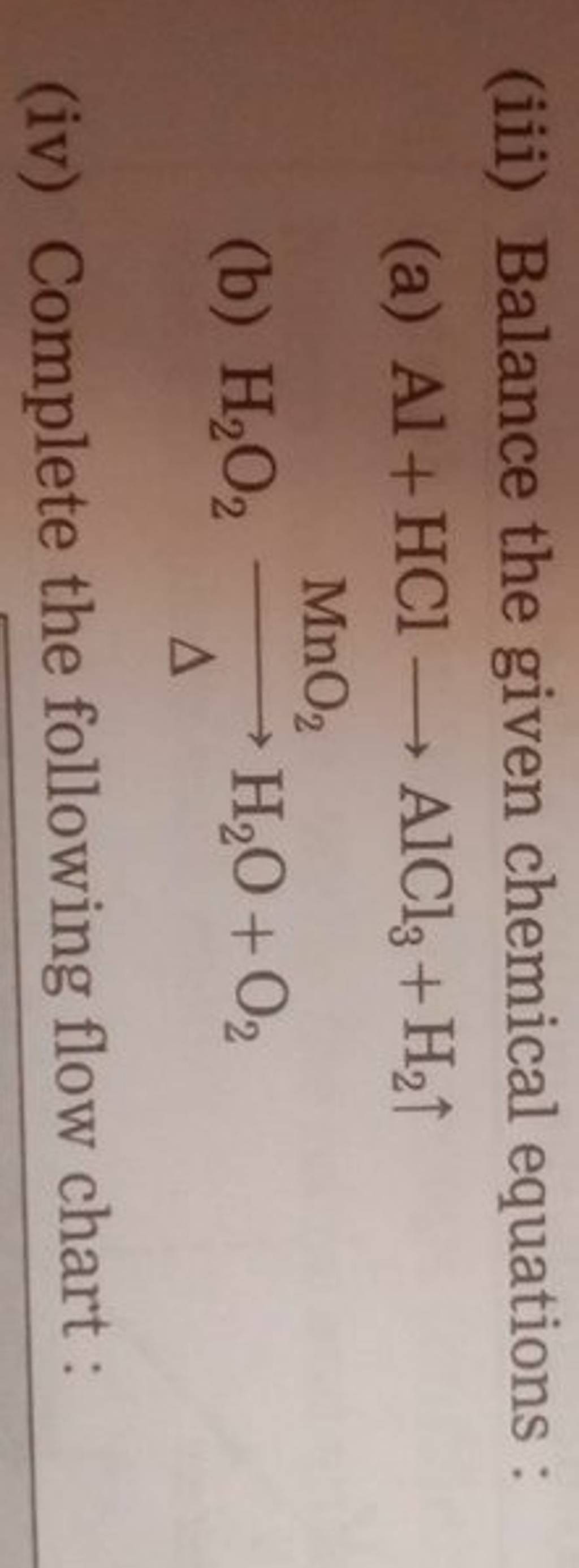 (iii) Balance the given chemical equations: (a) Al+HCl AlCl3 +H2 ↑ (b) H2..