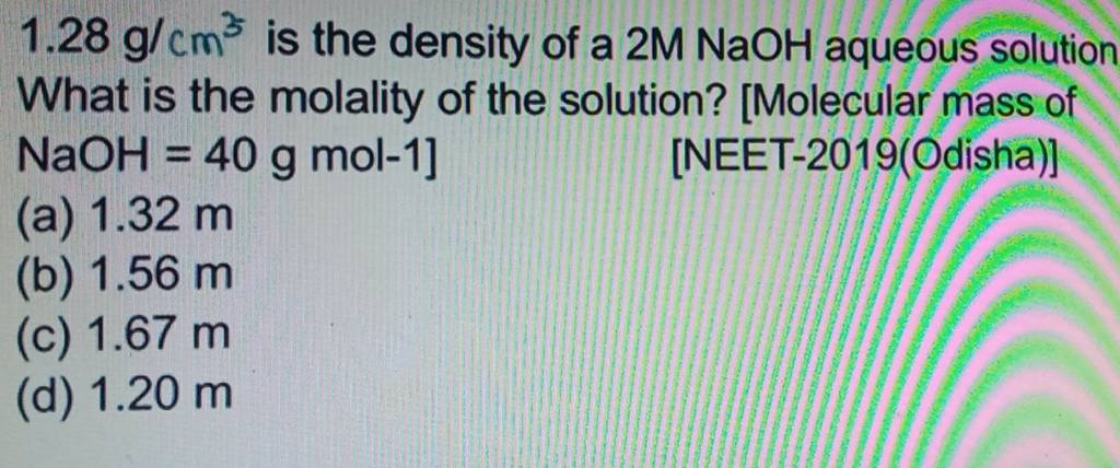 1.28 g/cm3 is the density of a 2MNaOH aqueous solution What is the molali..