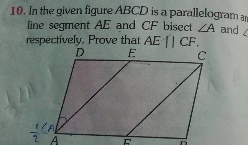 10. In the given figure ABCD is a parallelogram line segment AE and CF bi..