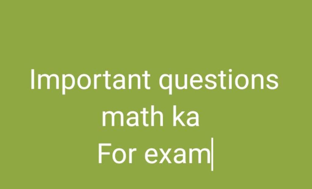 Important questions math ka For exam | Filo
