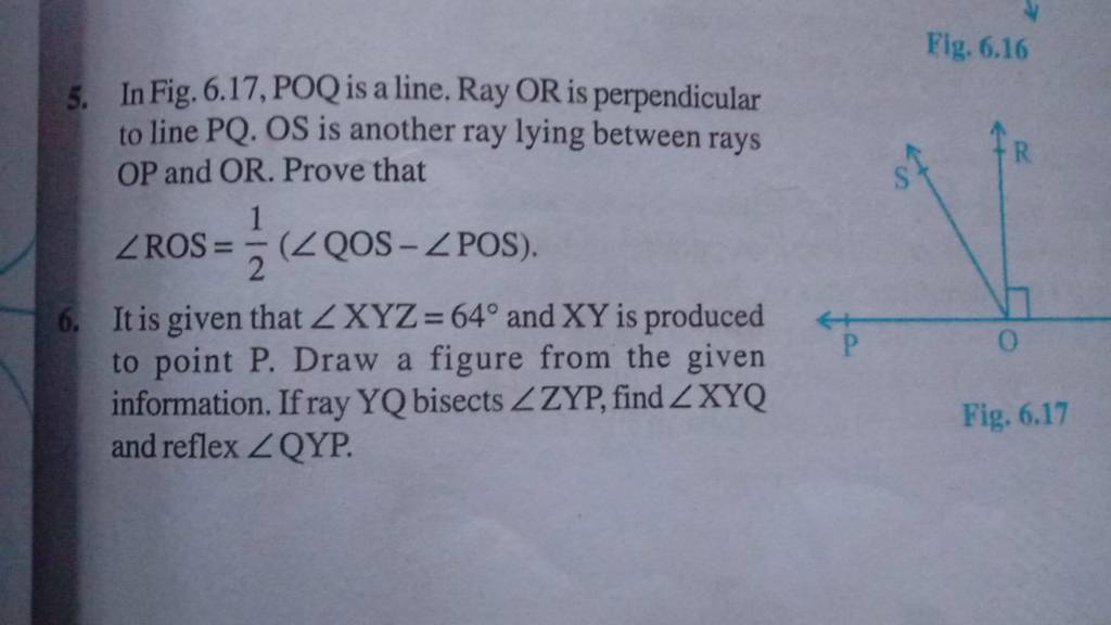 5. In Fig. 6.17, POQ is a line. Ray OR is perpendicular to line PQ. OS is..