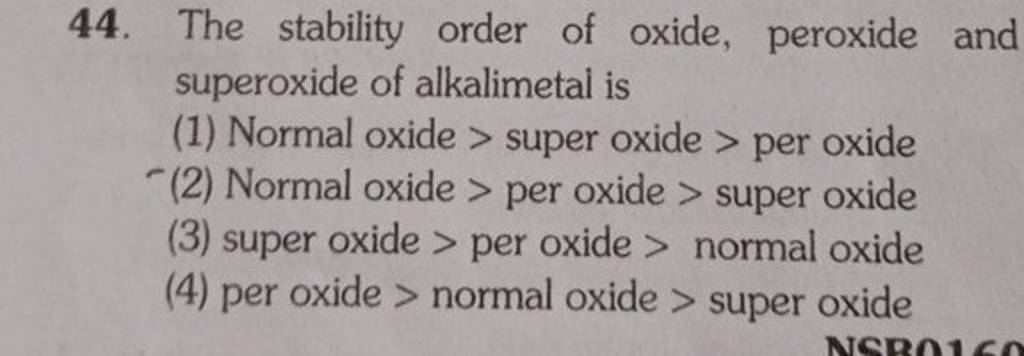 The stability order of oxide, peroxide and superoxide of alkalimetal is..