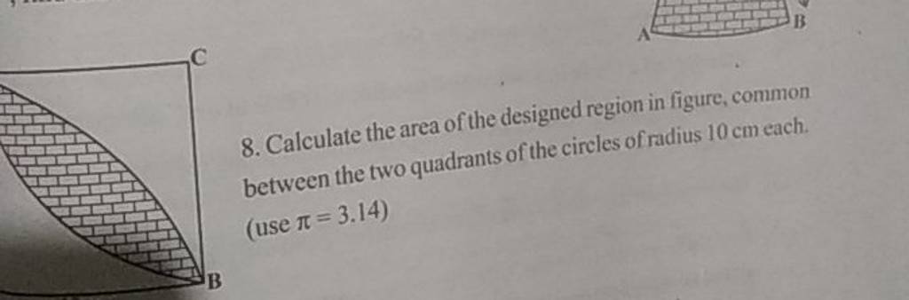 8. Calculate the area of the designed region in figure, common between th..