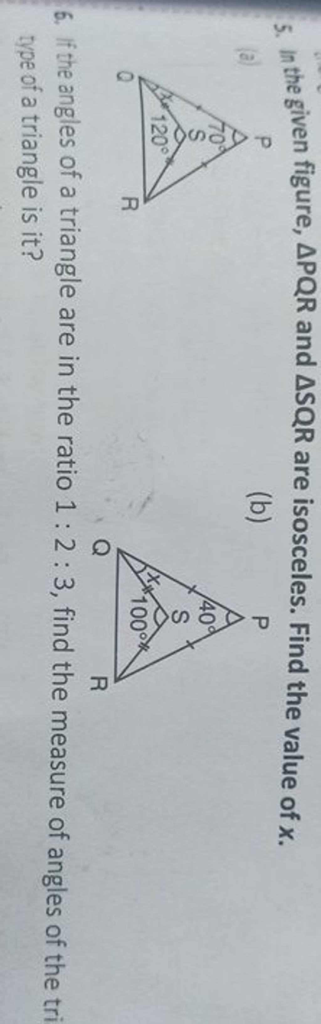 5. In the given figure, PQR and SQR are isosceles. Find the value of x...