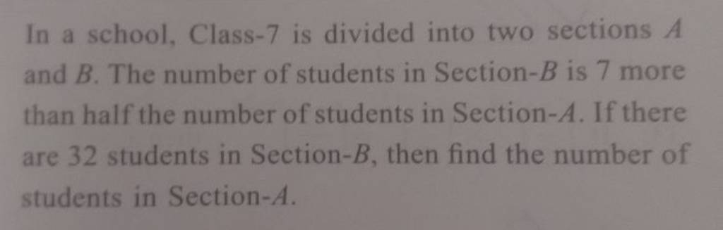 In a school, Class-7 is divided into two sections A and B. The number of