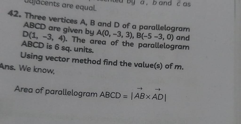 42. Three vertices A,B and D of a parallelogram ABCD are given by A(0,−3,..