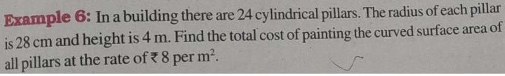 Example 6: In a building there are 24 cylindrical pillars. The radius of