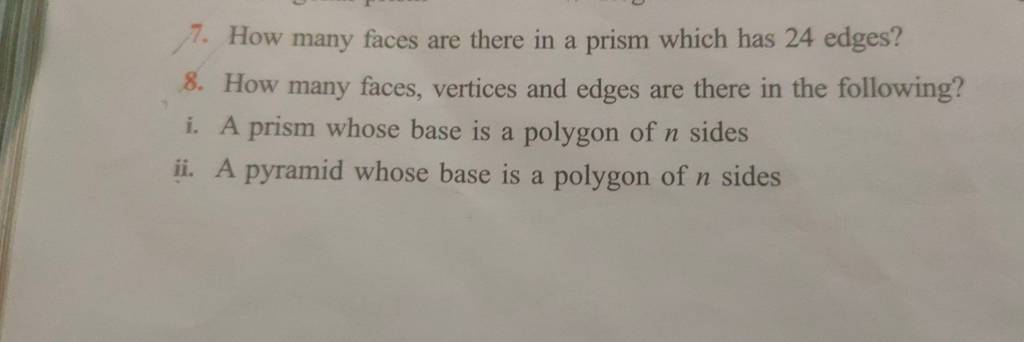 7. How many faces are there in a prism which has 24 edges? 8. How many fa..