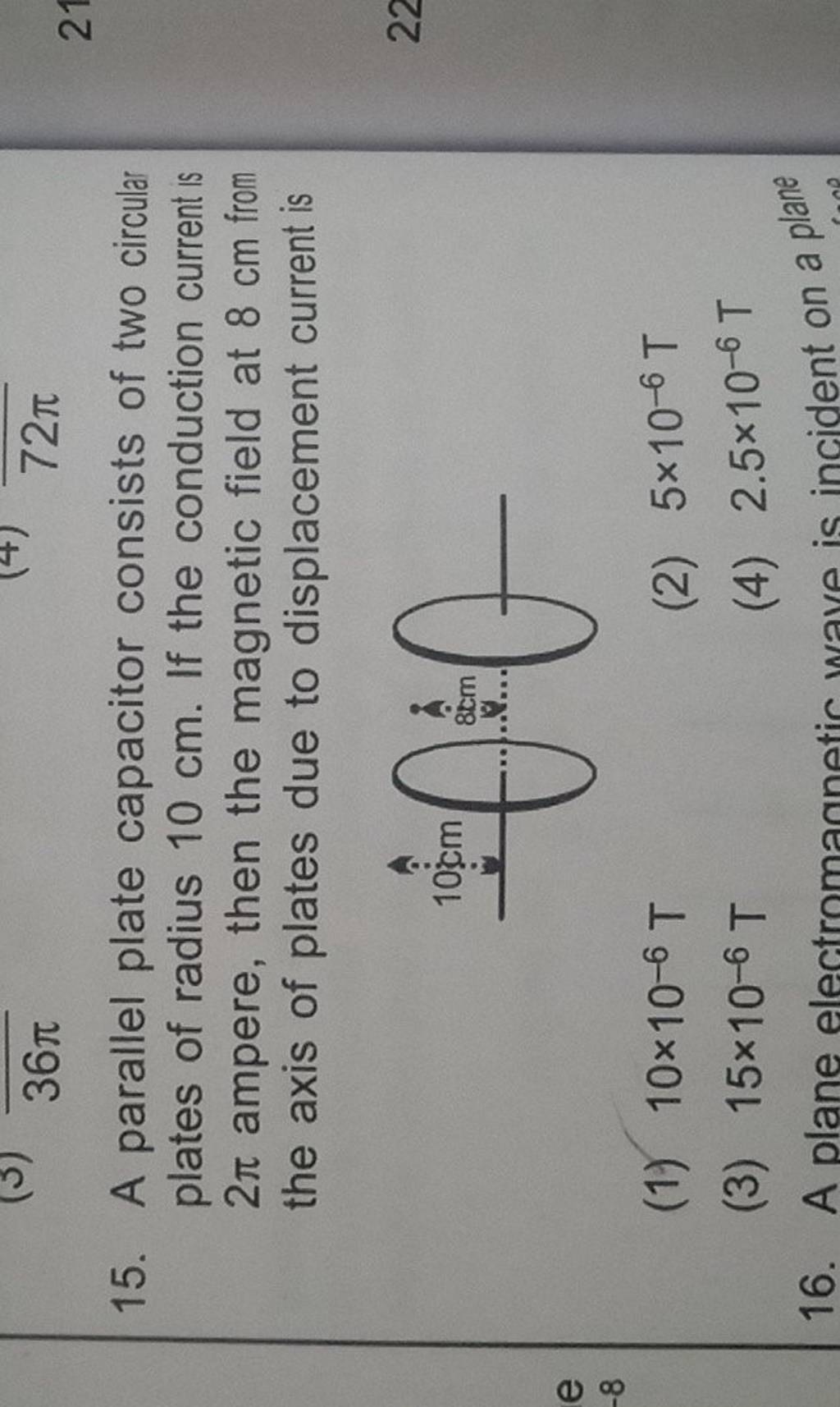 A parallel plate capacitor consists of two circular plates of radius 10 c..