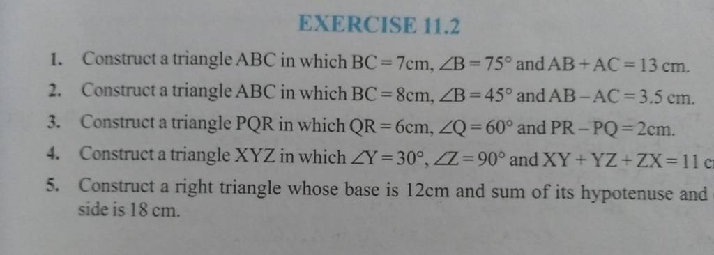 EXERCISE 11.2 1. Construct a triangle ABC in which BC=7 cm,∠B=75∘ and AB+.. EXERCISE 11.2 1. Construct a triangle ABC in which BC=7 cm,∠B=75∘ and AB+..