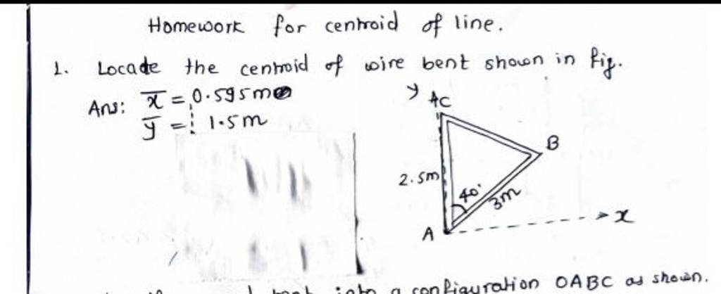 Homework for centroid of line. 1. Locade the centroid of wire bent shown