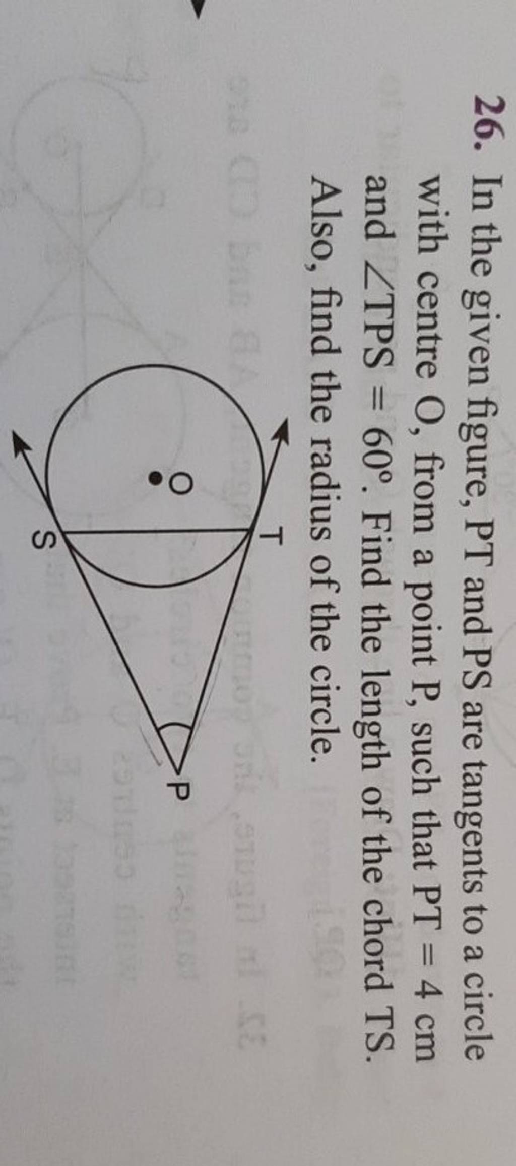 26. In the given figure, PT and PS are tangents to a circle with centre O..