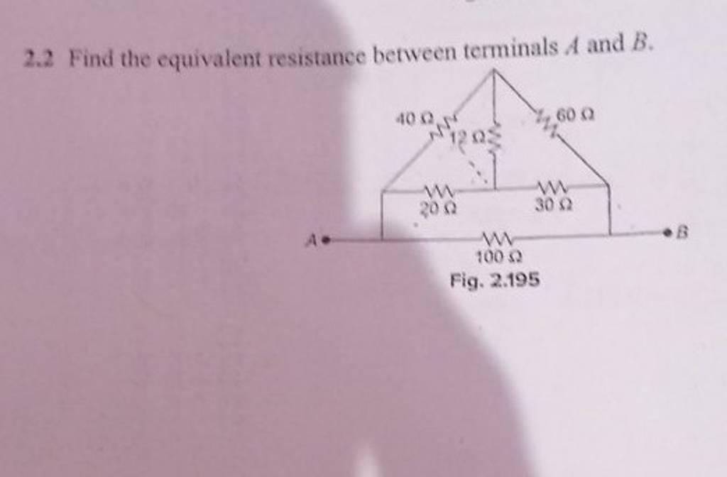 2.2 Find the equivalent resistance between terminals A and B. | Filo