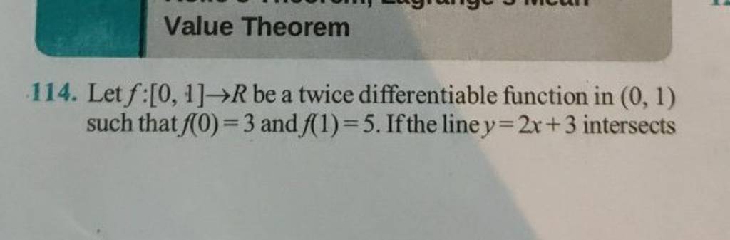 Value Theorem 114. Let f:[0,1]→R be a twice differentiable function in (0..